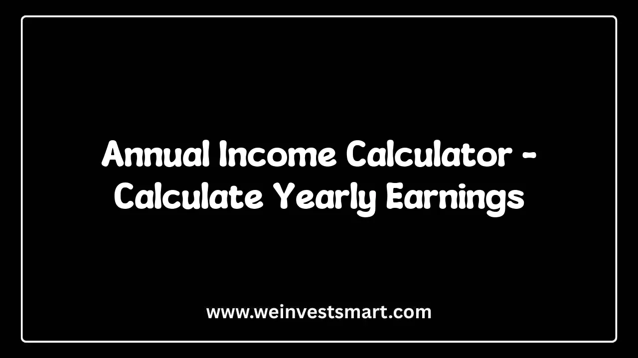 Annual Income Calculator - Calculate Your Total Yearly Earnings ...