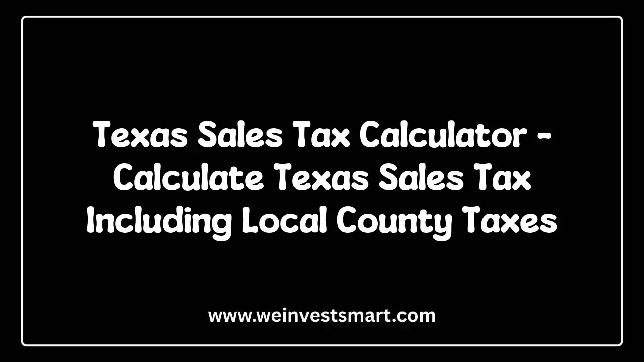 Texas Sales Tax Calculator - Calculate Tax on Purchases | WeInvestSmart